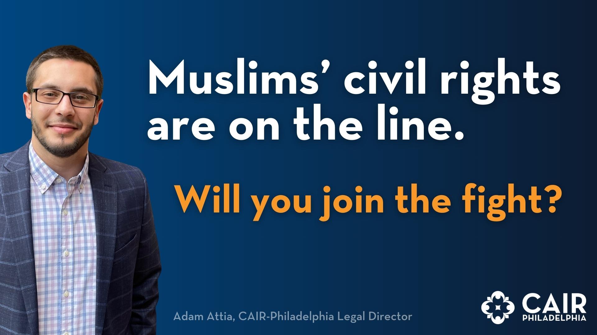 Muslims’ civil rights are on the line. Will you join the fight? - CAIR ...